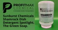 Sunburst Chemicals Shamrock Dish Detergent Spotlight. The Green Soap.