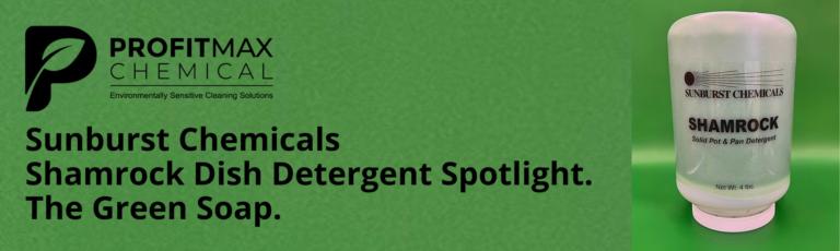 Sunburst Chemicals Shamrock Dish Detergent Spotlight. The Green Soap.